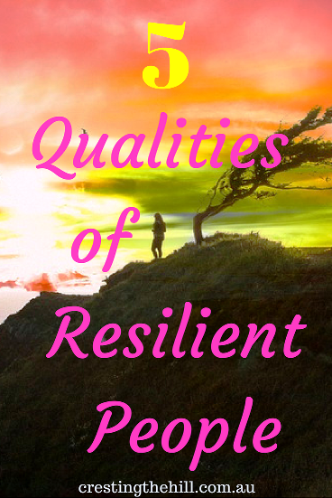 5 QUALITIES OF RESILIENT PEOPLE - Cresting The Hill