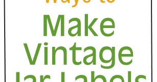 Crafts with Jars: Make Your Own Vintage Labels