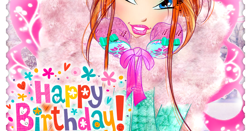 Happy Birthday Bloom! 🎂🎁 - Winx Club All