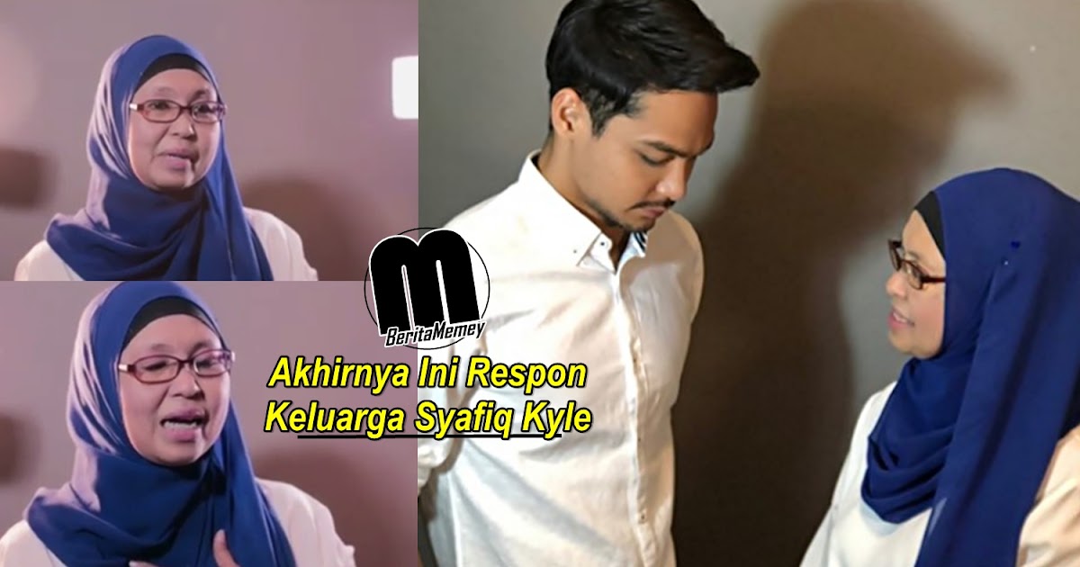 Akhirnya Ini Respon Keluarga Syafiq Kyle