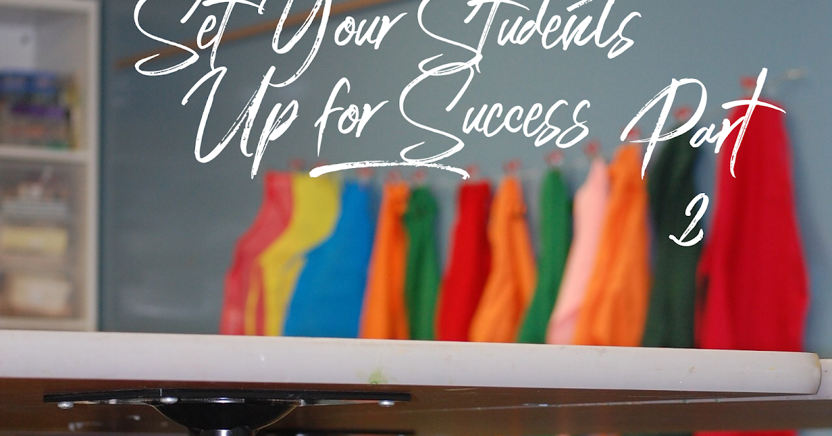 The Balanced Classroom: Set Your Student Up For Succes Part 2