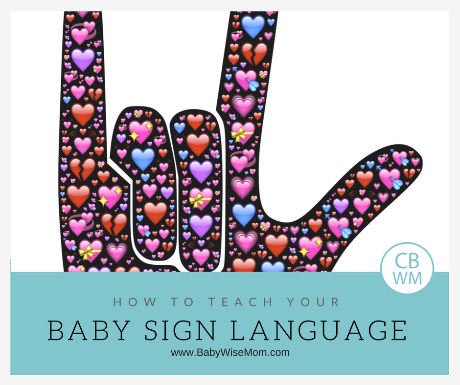 How To Teach Your Baby Sign Language Chronicles Of A Babywise Mom how-to-teach-your-baby-sign-language-chronicles-of-a-babywise-mom