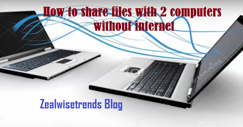 How to share files between 2 computers without internet - Zealwise ...
