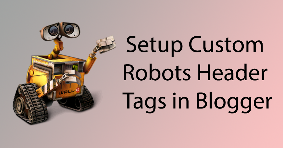 How To Setup Custom Robots Header Tags in Blogger - smartpik2