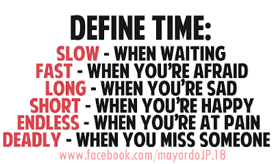 Define Time : Slow - When waiting. Fast - when you're afraid. Long ...
