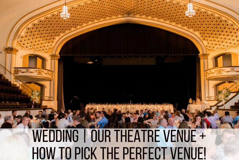Wedding | Our Theatre Venue + Tips On Picking The Perfect Venue ...