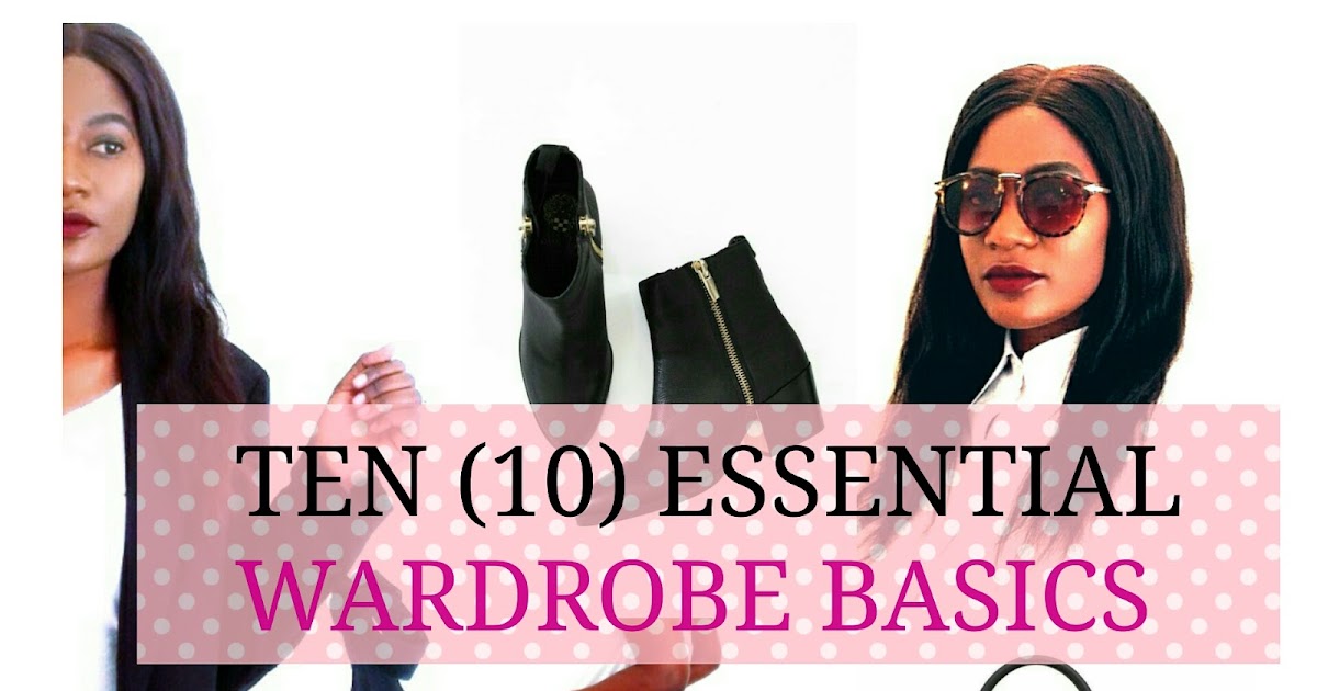 TEN (10) ESSENTIAL WARDROBE BASICS