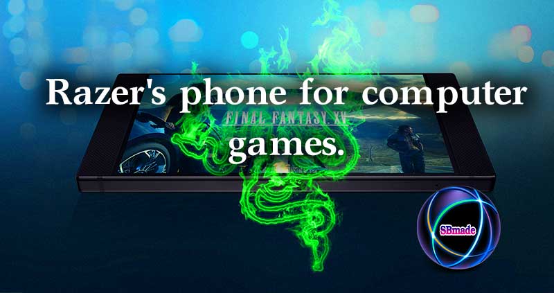 Razer phone for computer games | SBmade | New Data Of Technology