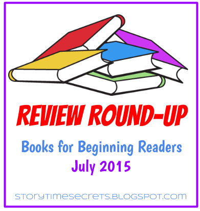 Story Time Secrets: Review Round-Up: Books for Beginning Readers, July 2015