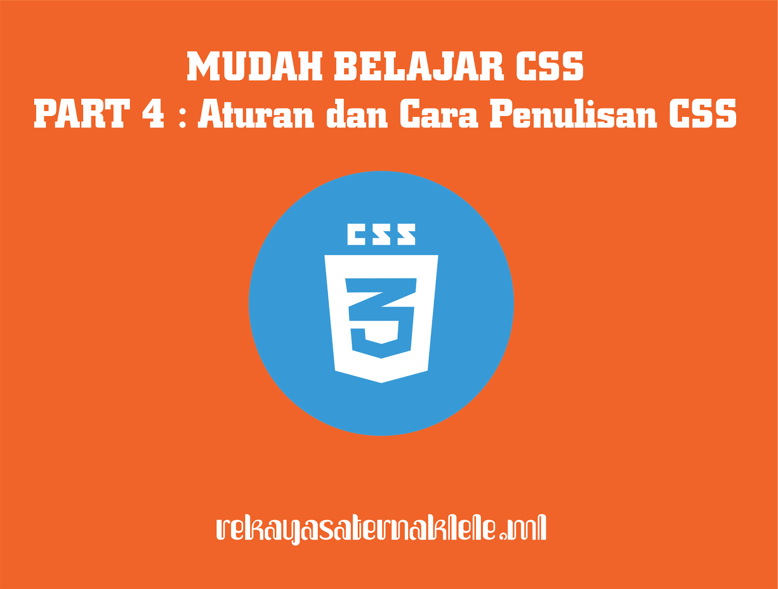 Mudah Belajar CSS Part4 : Aturan dan Cara Penulisan CSS - Code Solusi Mudah Belajar CSS Part4 : Aturan dan Cara Penulisan CSS - Code Solusi