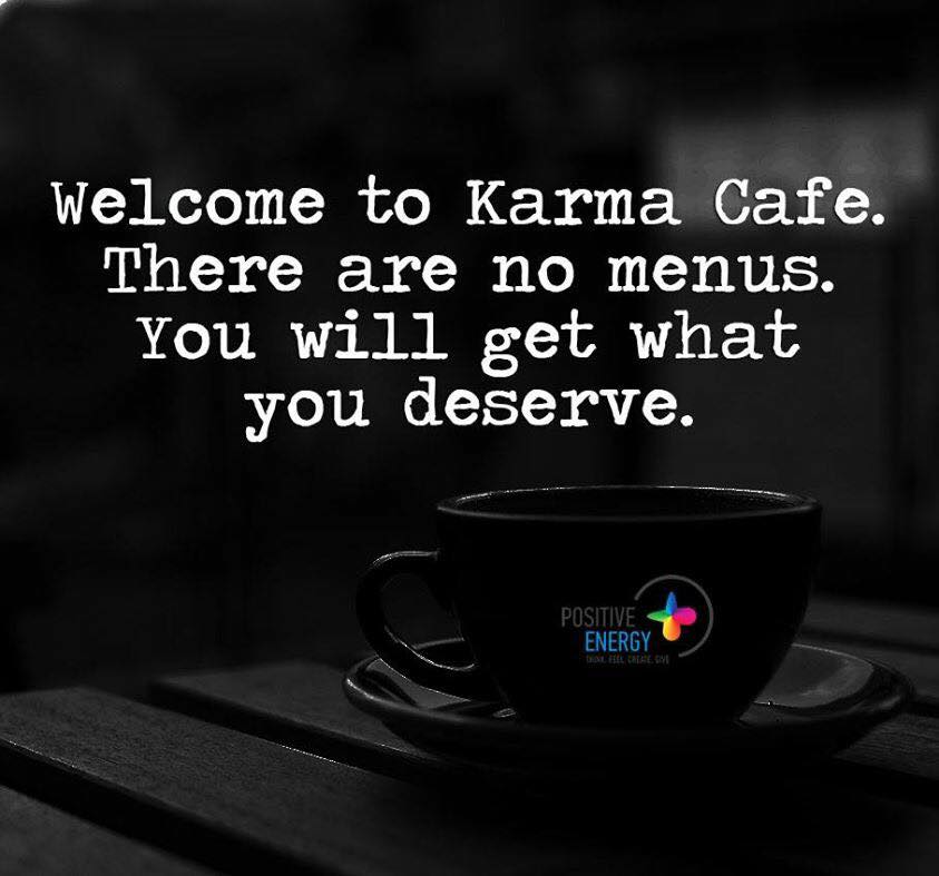 Welcome to Karma cafe There no Menus You will Get What you deserve ...
