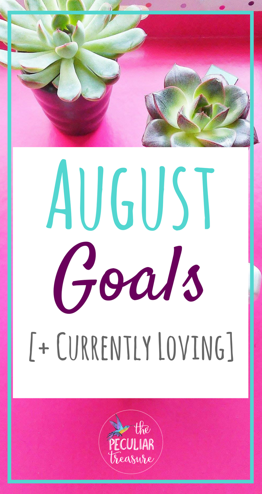 The Peculiar Treasure: August Goals & Currently Loving