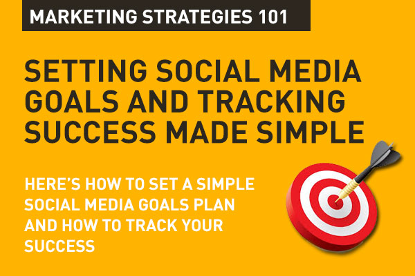 Setting Social Media Goals and Tracking Success Made Simple | Digital ...