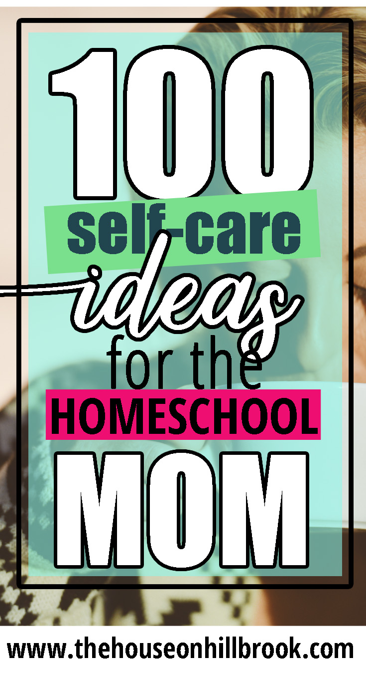 HOMESCHOOL 100 SELF CARE IDEAS FOR HOMESCHOOL MOMS The House On homeschool-100-self-care-ideas-for-homeschool-moms-the-house-on