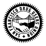 San Francisco Drug Users' Union: Statement of Purpose and Organizing ...