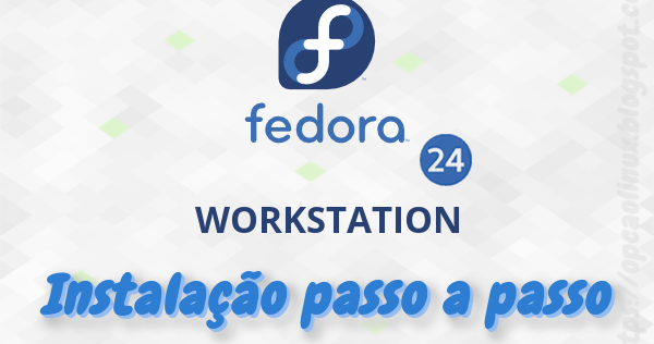 Guia de instalação do Fedora 24 Workstation