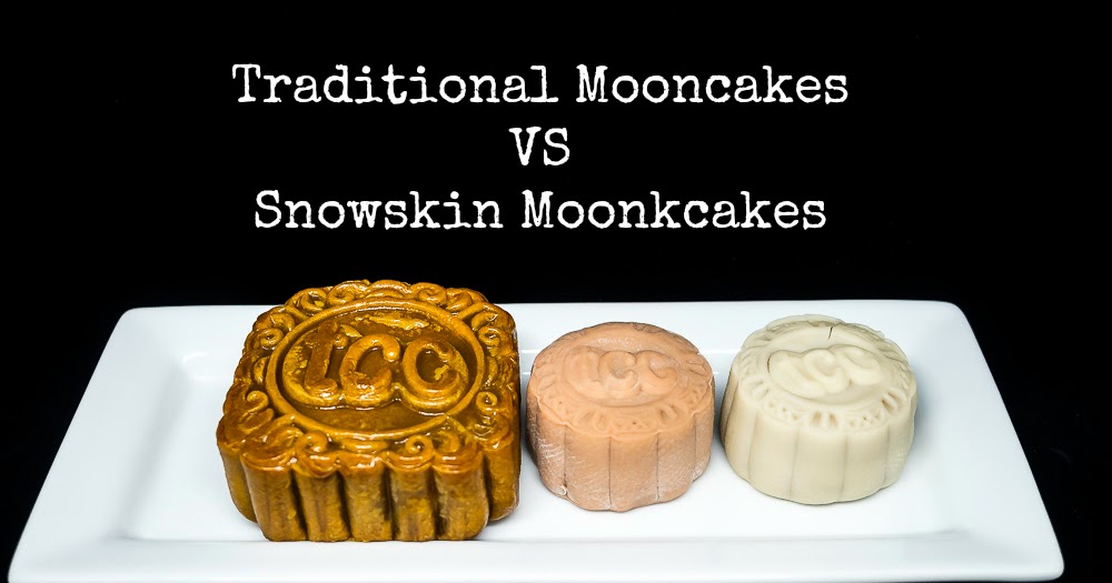 Traditional Baked Mooncakes vs Snowskin Mooncakes - TheWackyDuo.com ...
