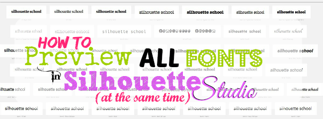 Preview All Fonts in Silhouette Studio Easily, Quickly and for Free ...