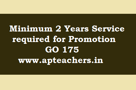 Minimum 2 Years Service required for Promotion GO 175 - 2Yrs Service ...