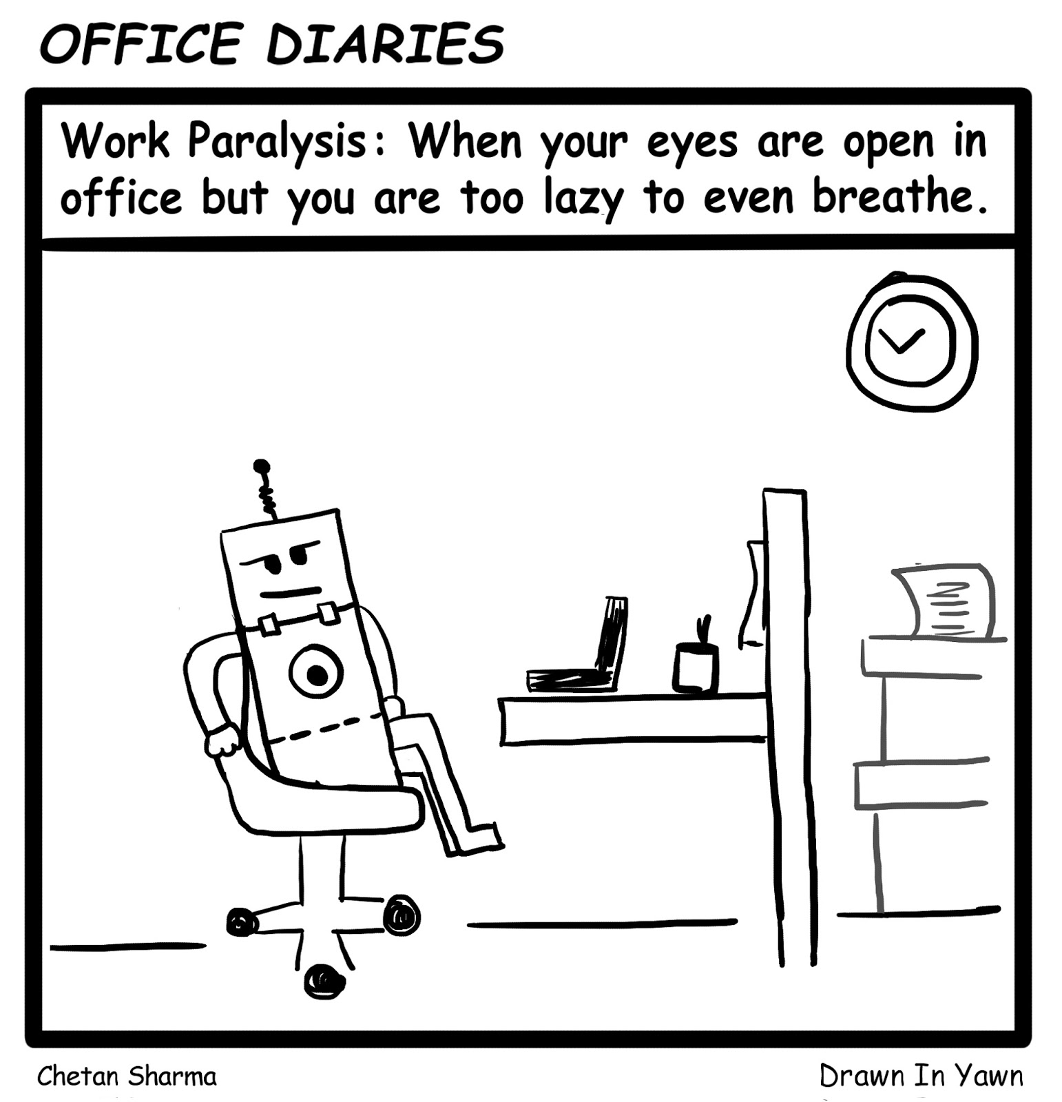 Drawn In Yawn: Work Paralysis