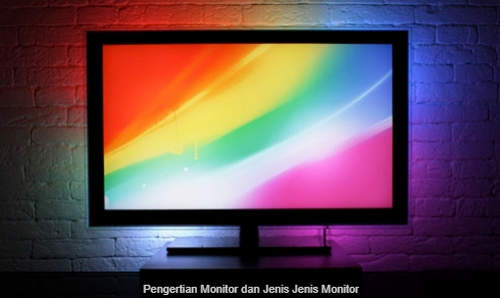 Pengertian Monitor dan Fungsinya serta Jenisnya