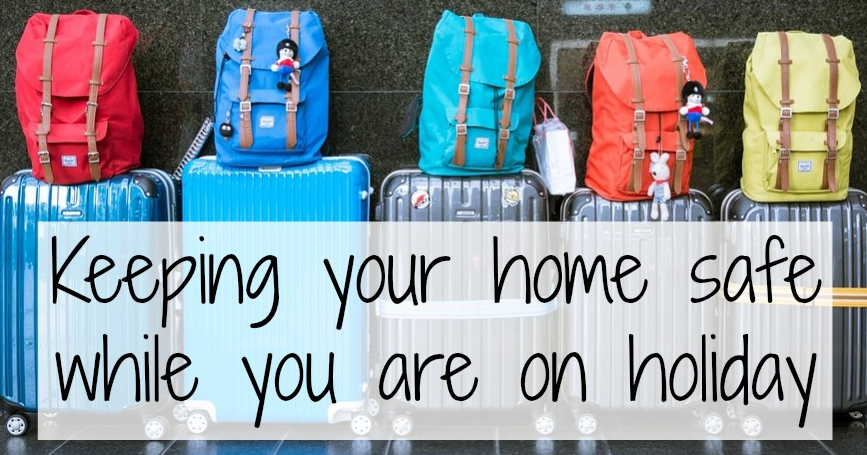 Life As Kim: Keeping your home safe while on holiday....