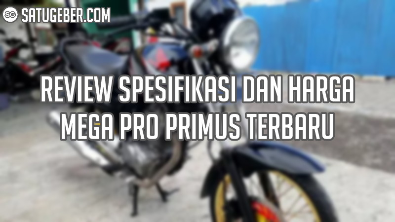 Spesifikasi dan Harga Mega Pro Primus - SatuGeber