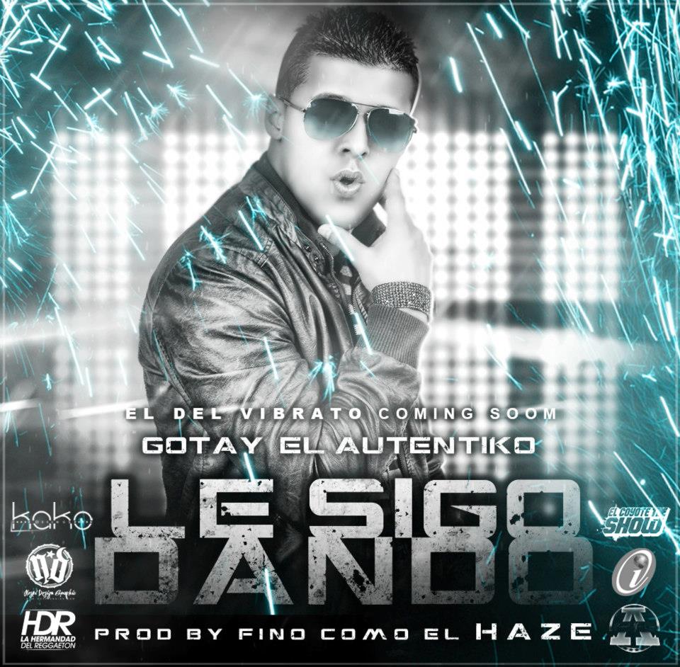 laputadelreggaeton: Gotay El Autentiko - Le Sigo Dando (Prod. By Haze Y ...