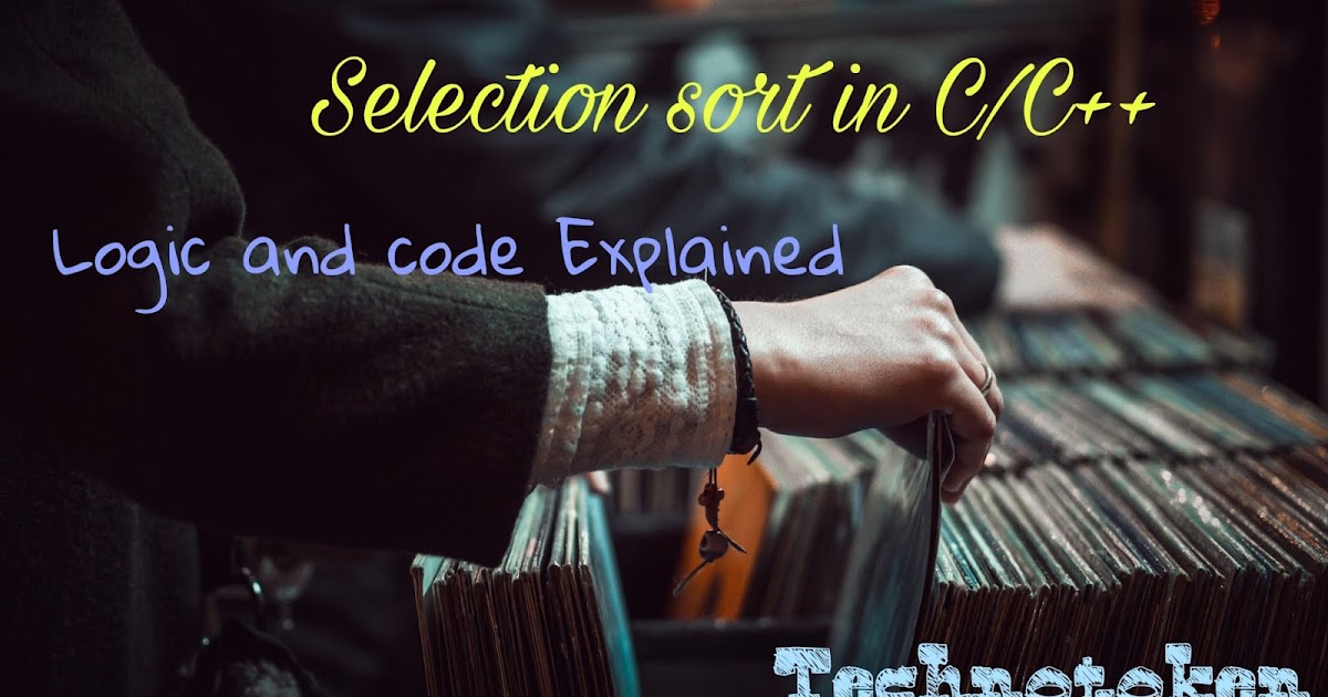 Selection Sort In Cc Algorithm Pseudocode And Complexity Technotoken