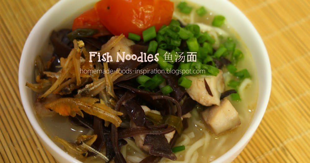 Homemade Foods Inspiration: Fish Noodles 鱼汤面