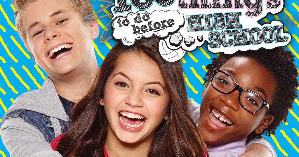 Nickelodeon estrena 100 Cosas para Hacer Antes de High School - TVCinews