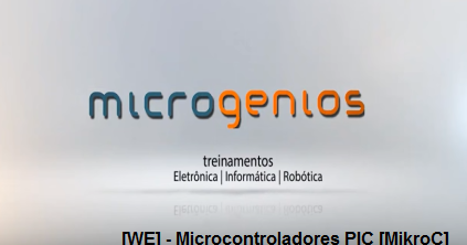 Webeletrônica: Curso - Microcontroladores PIC (MikroC) - EAD Microgenios