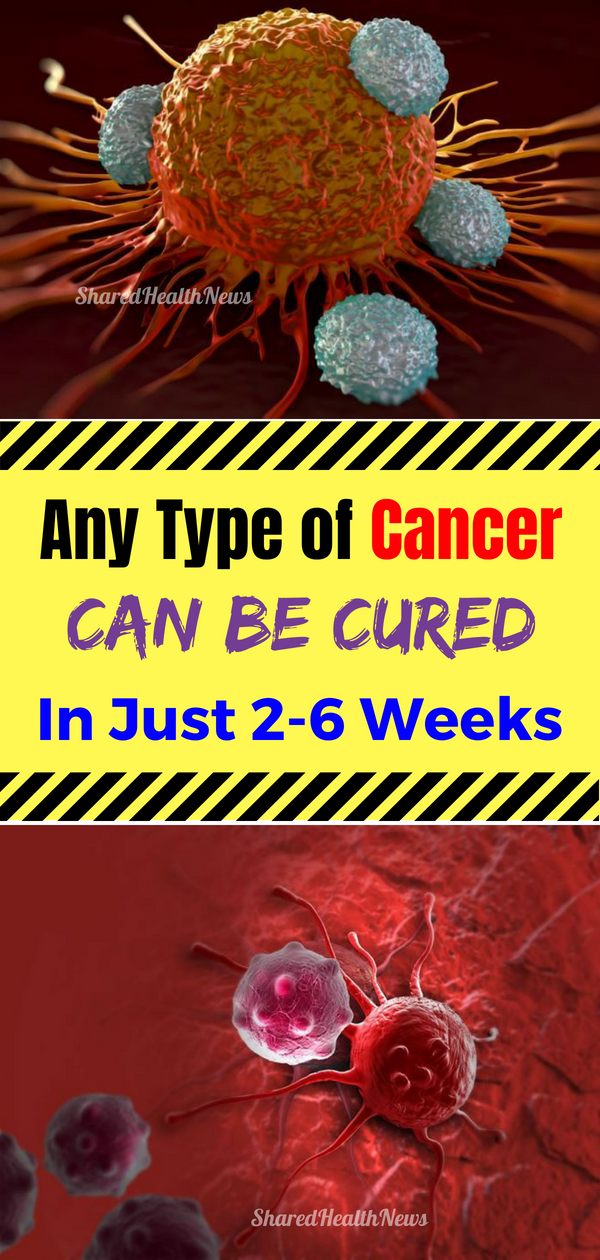 Shared Health News: Any Type of Cancer Can be Cured in Just 2-6 Weeks