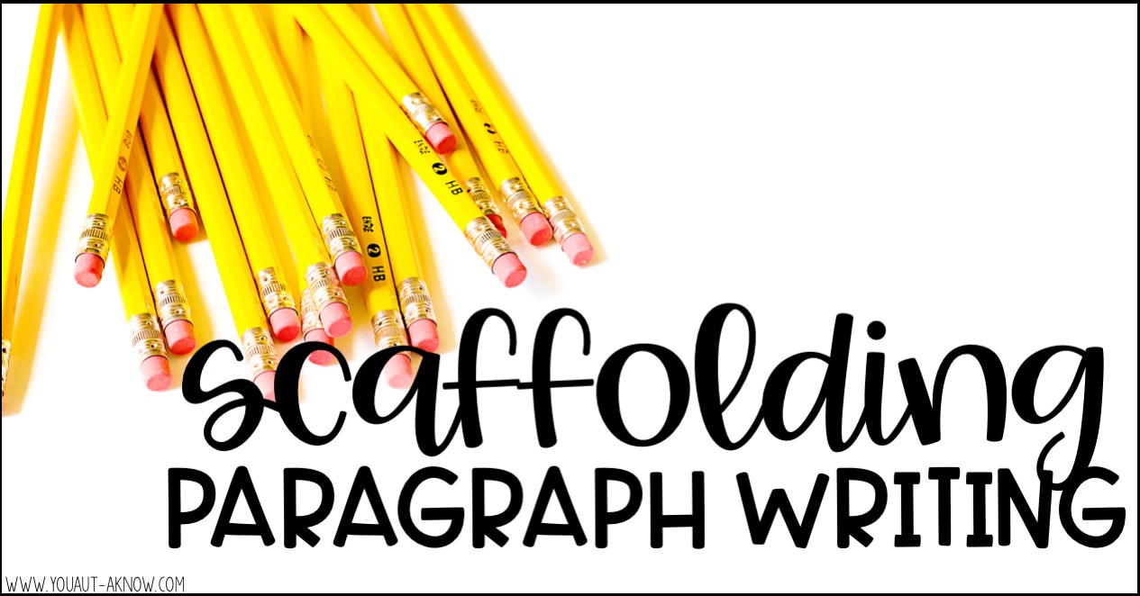 How to Scaffold Paragraph Writing for Special Education - You Aut-A Know