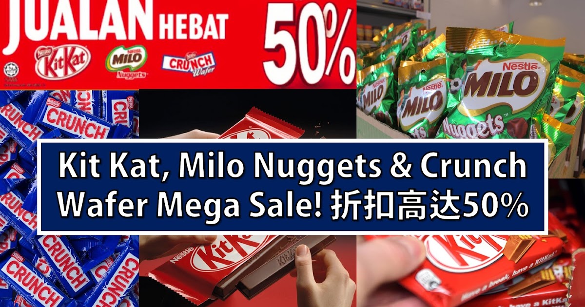 Kit Kat, Milo Nuggets & Crunch Wafer Mega Sale! 折扣高达50% - Leesharing