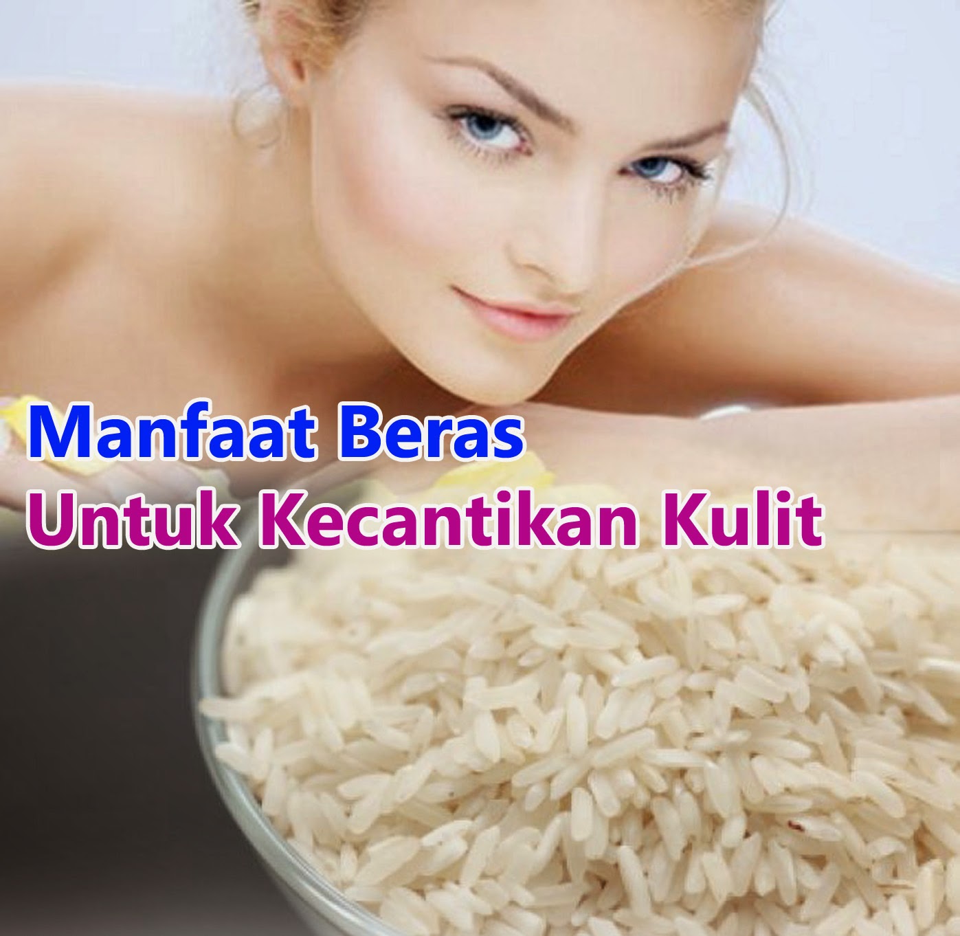 Manfaat Beras Untuk Kecantikan Kulit Dan Wajah