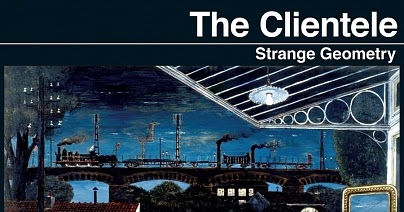 campainha electrica: THE CLIENTELE, PÉROLAS ESQUECIDAS!