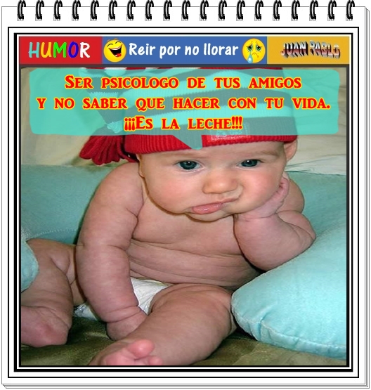 COSAS DE LOCO: Humor. Reír por no llorar... Psicólogo de tus amigos. COSAS DE LOCO: Humor. Reír por no llorar... Psicólogo de tus amigos.