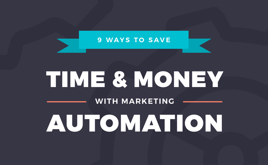 9 Ways to Save Time and Money With Marketing Automation - #Infographic