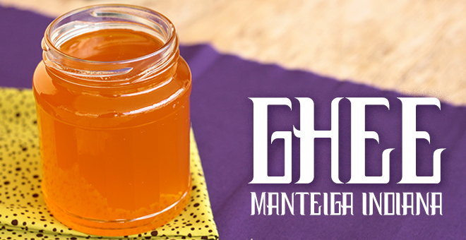 Como preparar "Ghee", a manteiga indiana. | FOME