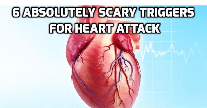 How To Have a Healthy Life: 6 Absolutely Scary Triggers for Heart Attack