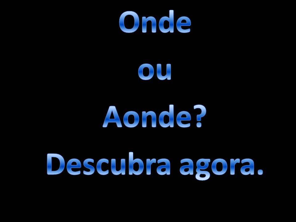 PassandoJ Diversidades Onde Ou Aonde Quando Usar passandoj-diversidades-onde-ou-aonde-quando-usar