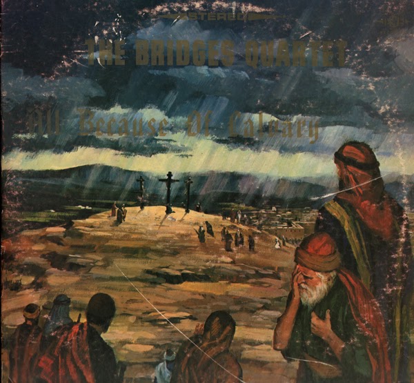 The Good, Bad & Ugly Gospel Record Barn: All Because Of Calvary - The ...