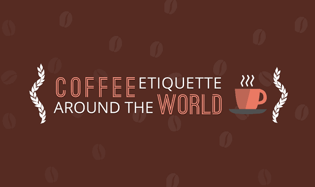 Coffee Etiquette Around the World #infographic - Visualistan