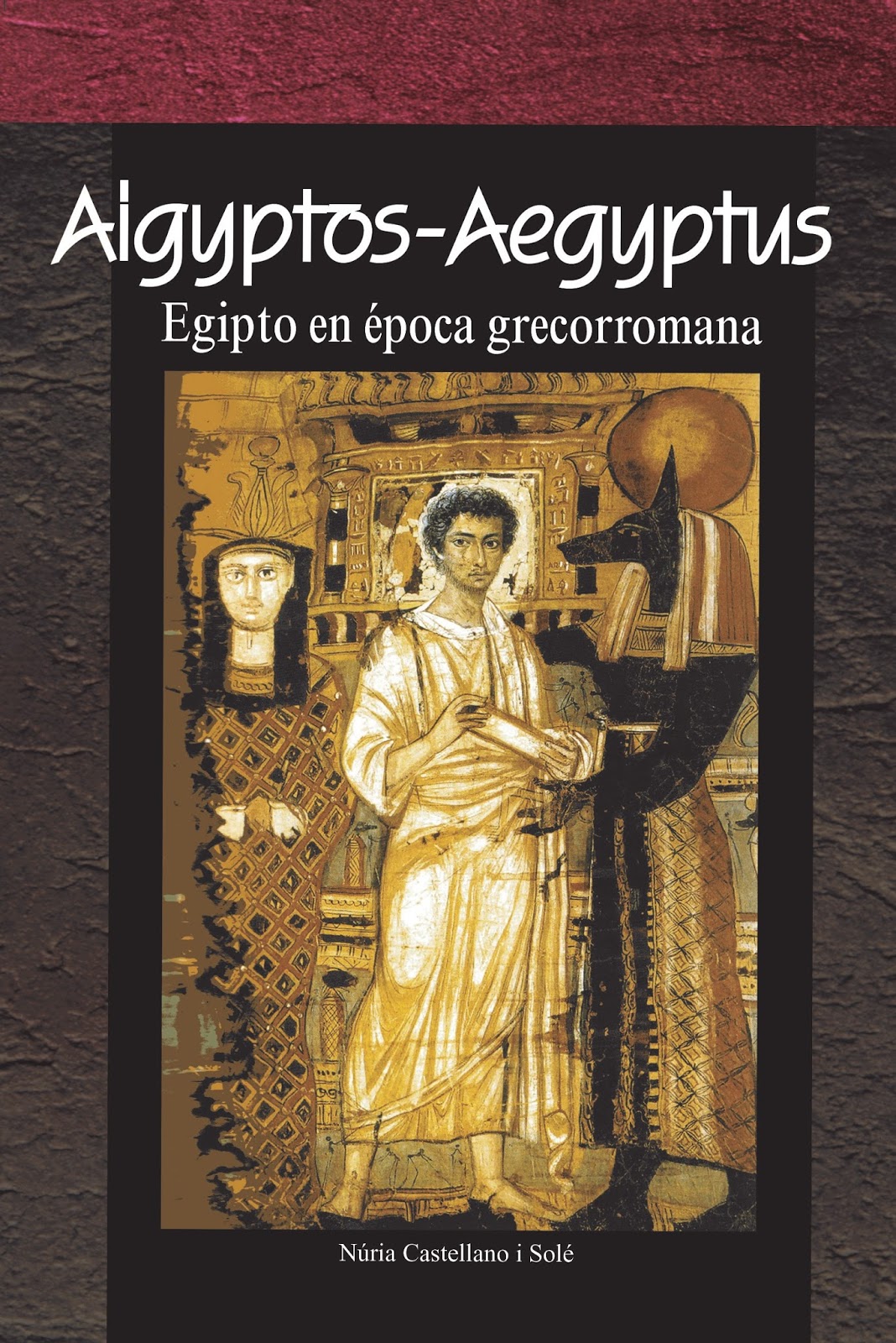 DSTORIA EDICIONS: AIGYPTOS-AEGYPTUS. Egipto en época grecorromana