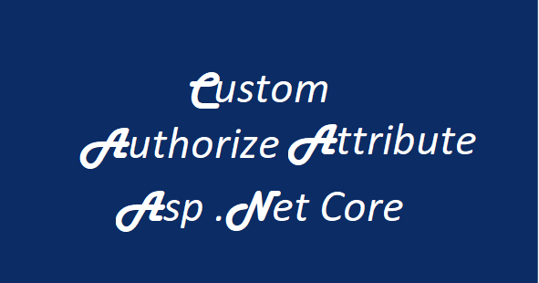 Custom AuthorizeAttribute in ASP.NET Core. - Dotnet demo