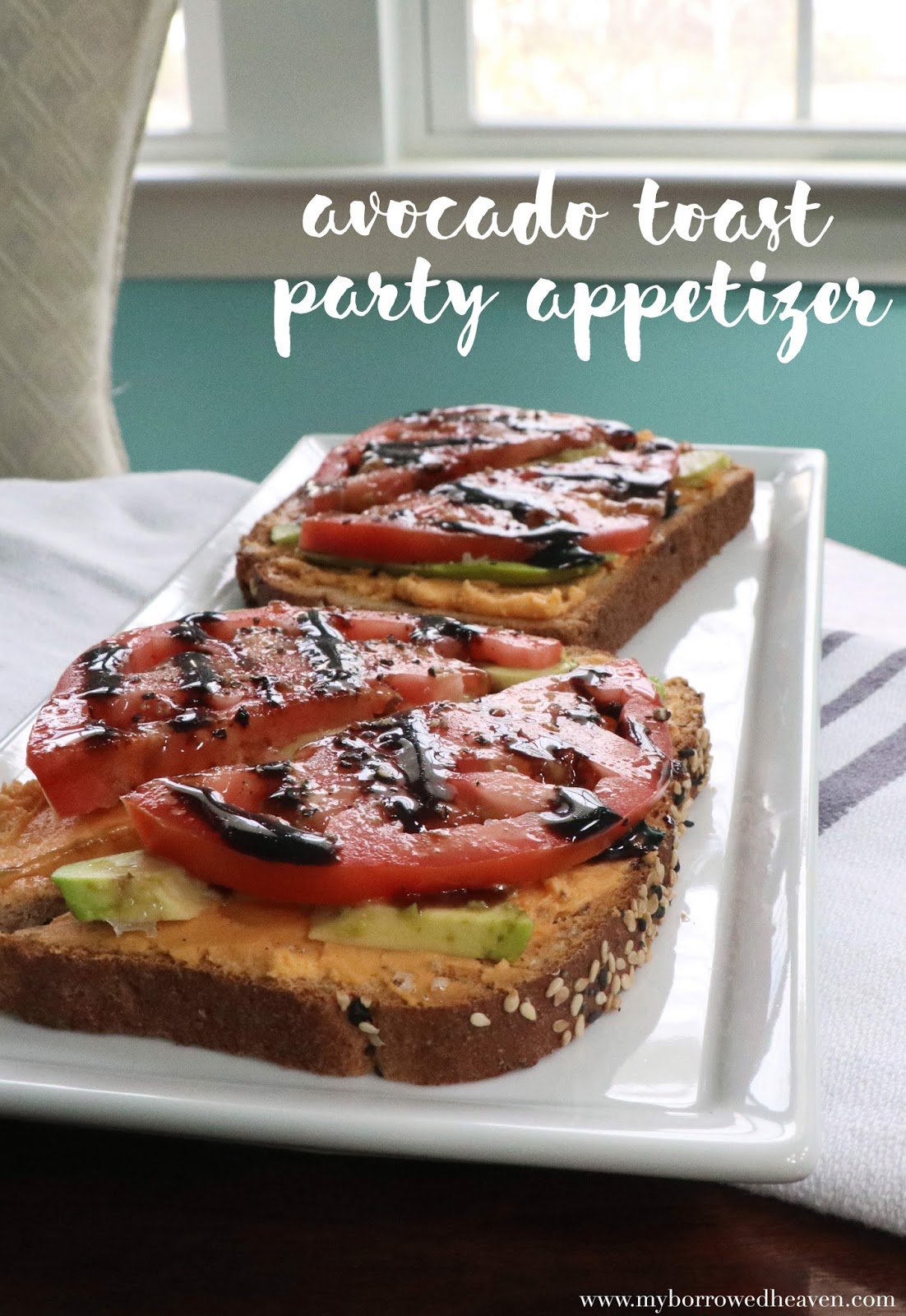 borrowed heaven: Springtime Entertaining: My Take on Avocado Toast