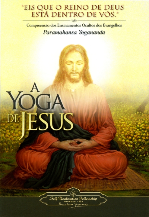 A YOGA DE JESUS - PARAMAHANSA YOGANANDA