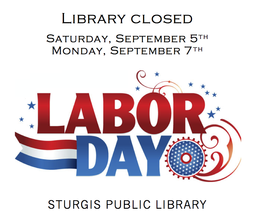 Sturgis Public Library: Library Closed for Labor Day (Saturday 9/5 ...