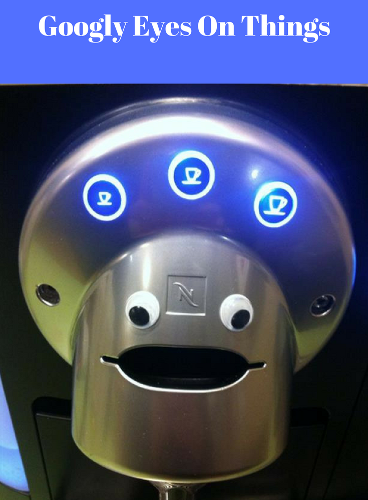 Googly Eyes On Things | My Crazy Email